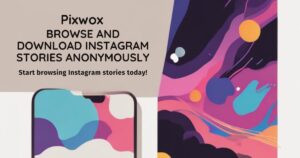 Pixwox: Browse and Download Instagram Stories Anonymously